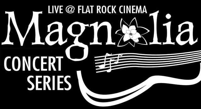 Magnolia Concert Series at Flat Rock Cinema | Flat Rock Cinema